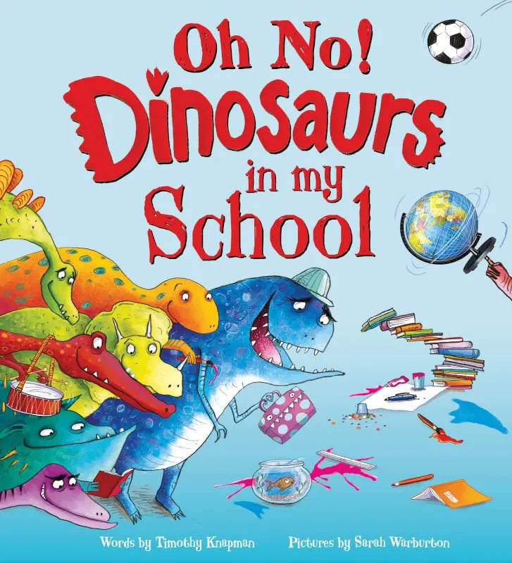 Oh No! Dinosaurs in My School by Timothy Knapman