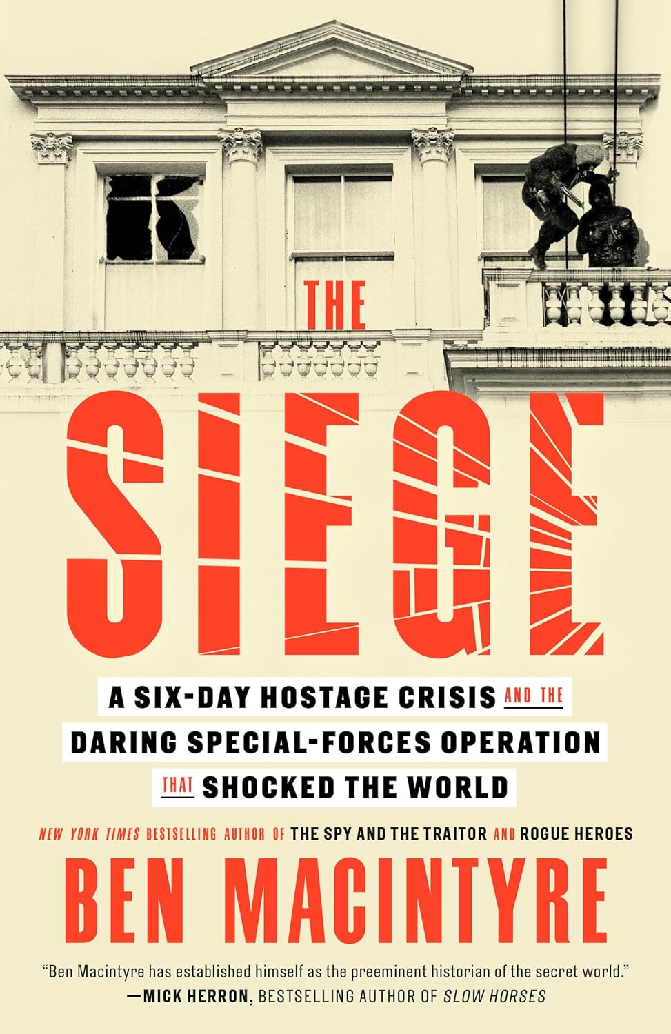 The Siege: A Six Day Hostage Crisis Daring Special Forces Operations T